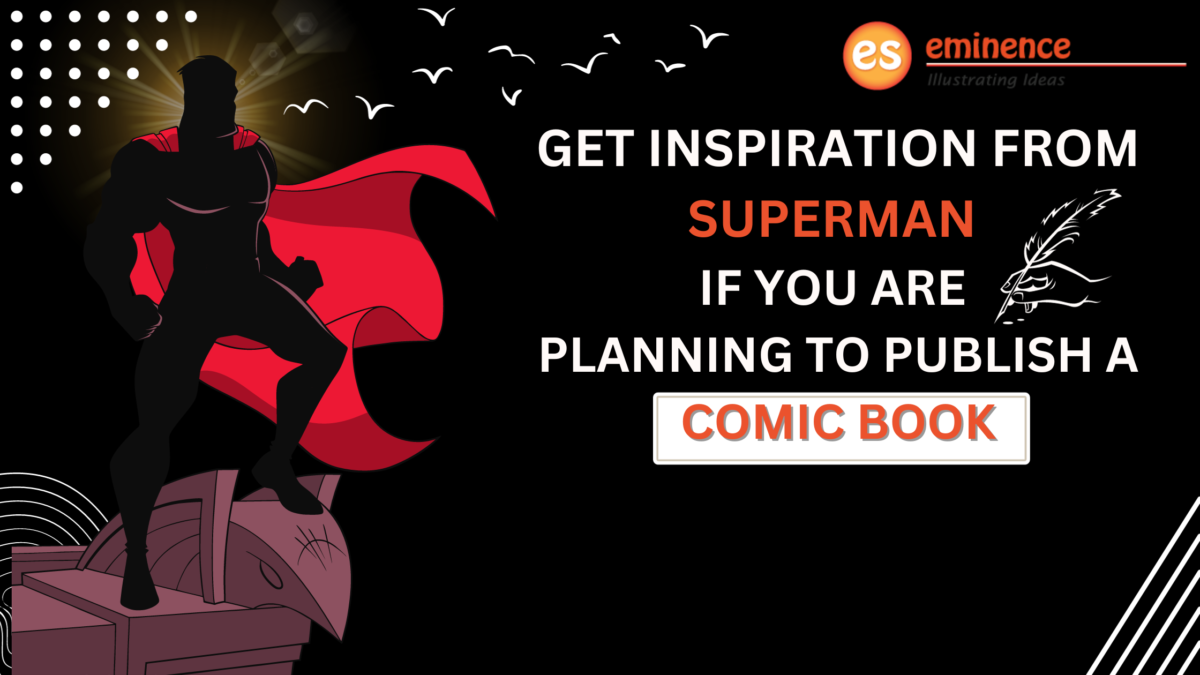 Planning to Publish a Comic Book? Get inspiration from Superman